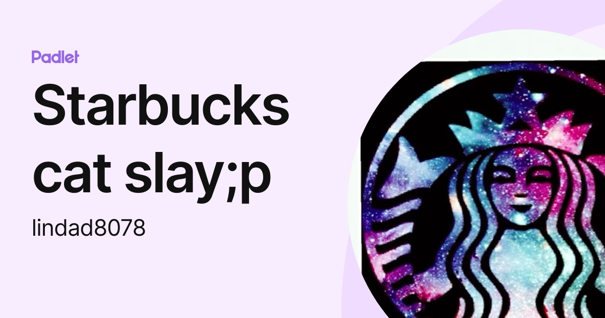 Starbucks cat slay;p (lindad8078) profile | Padlet
