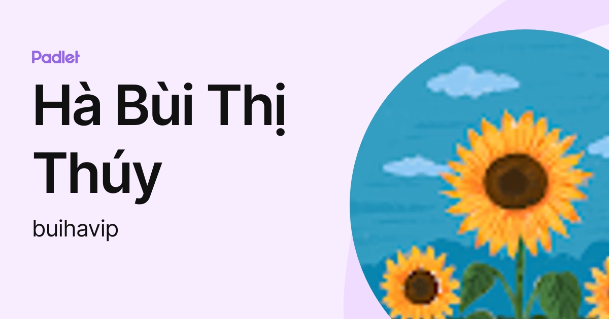 Hà Bùi Thị Thúy (buihavip) profile | Padlet