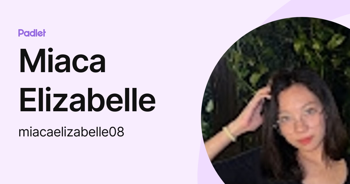 Miaca Elizabelle (miacaelizabelle08) profile | Padlet