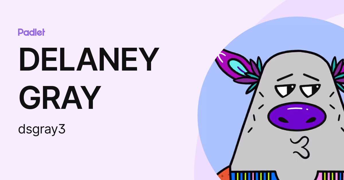 DELANEY GRAY (dsgray3) profile | Padlet