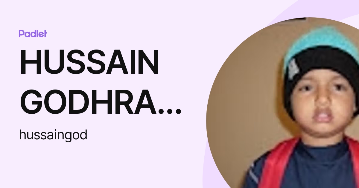 HUSSAIN GODHRAWALA (hussaingod) profile | Padlet