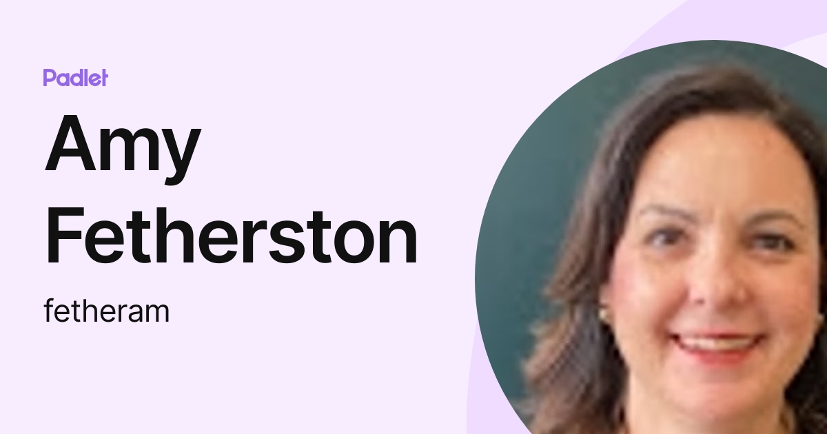 Amy Fetherston (fetheram) profile | Padlet