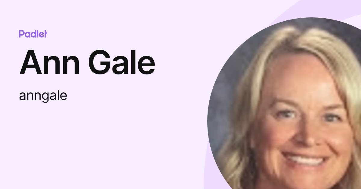 Ann Gale (anngale) profile | Padlet