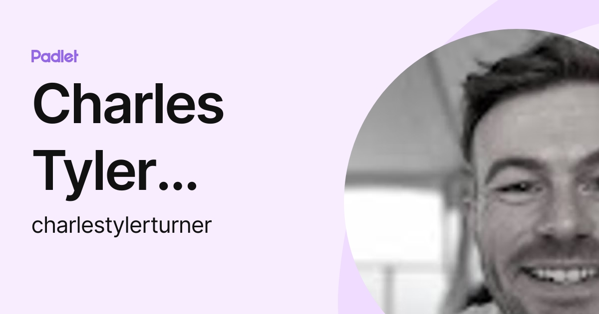 Charles Tyler Turner (charlestylerturner) profile | Padlet