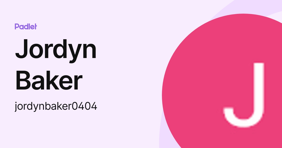 Jordyn Baker (jordynbaker0404) profile | Padlet