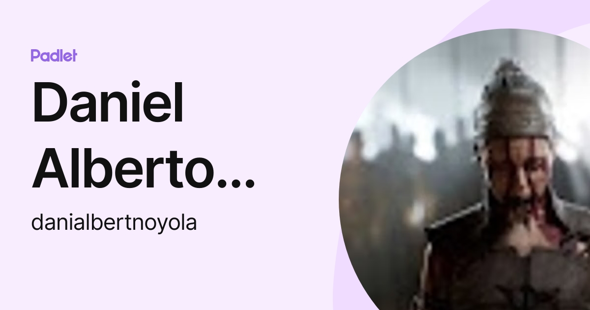 Daniel Alberto Solano Noyola (danialbertnoyola) profile | Padlet