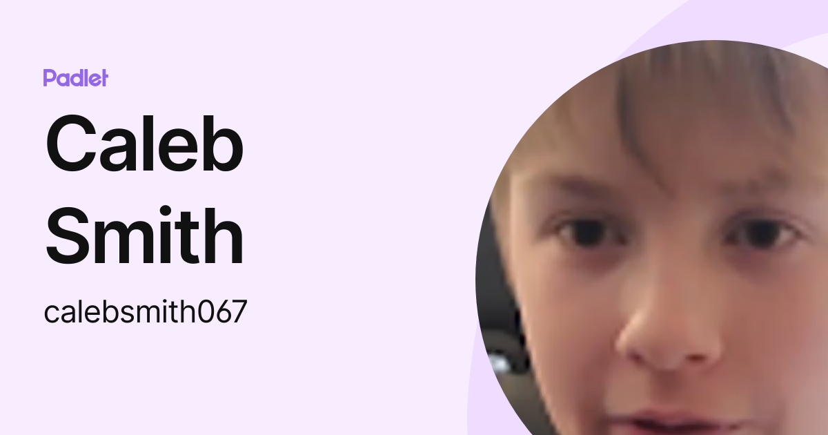 Caleb Smith (calebsmith067) profile | Padlet