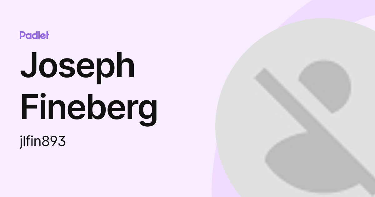 Joseph Fineberg (jlfin893) profile | Padlet