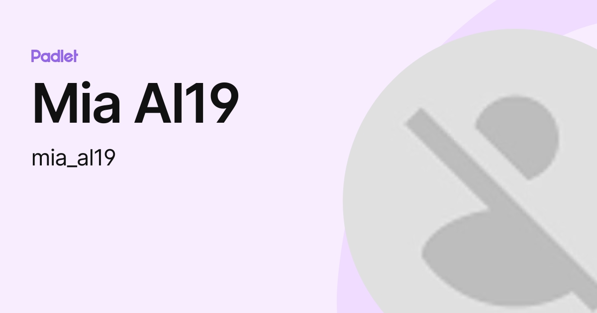 Mia Al19 (mia_al19) profile | Padlet