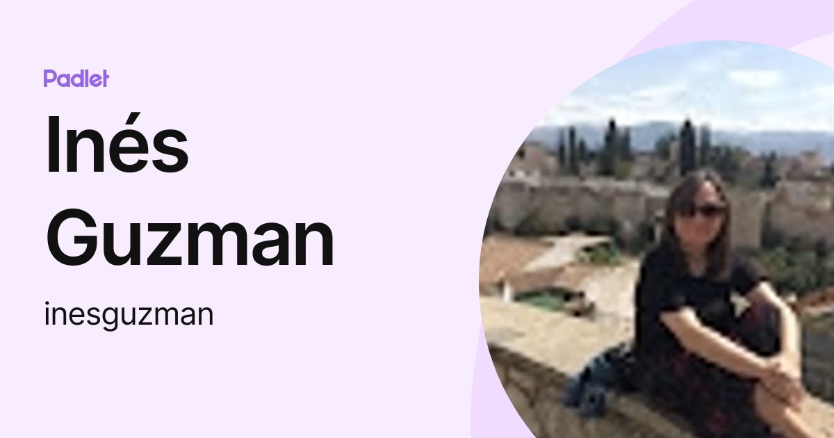 Inés Guzman (inesguzman) profile | Padlet