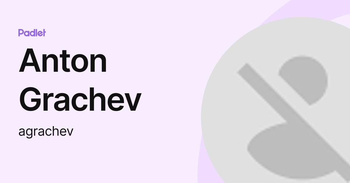 Anton Grachev (agrachev) profile | Padlet