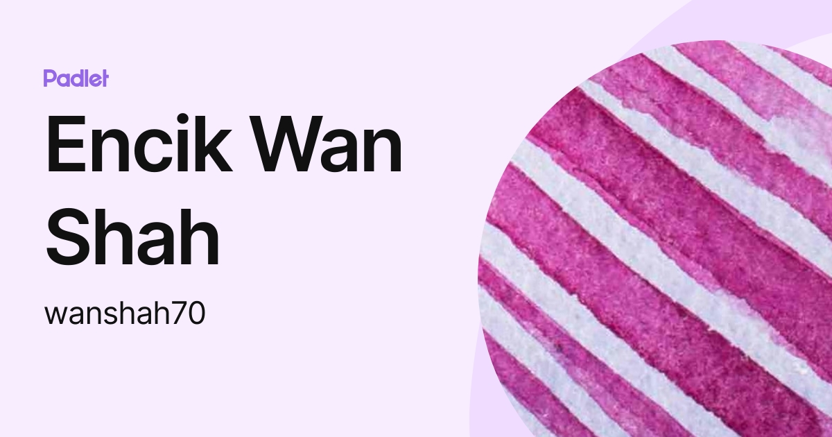 Encik Wan Shah (wanshah70) profile | Padlet