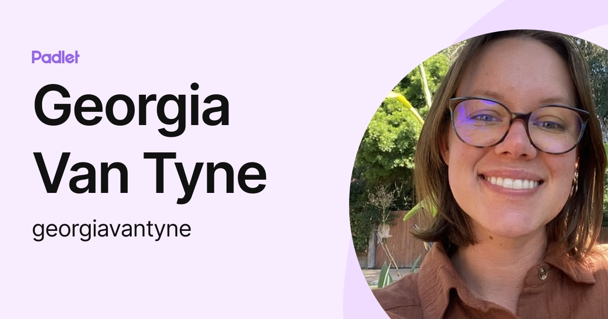 Georgia Van Tyne (georgiavantyne) profile | Padlet