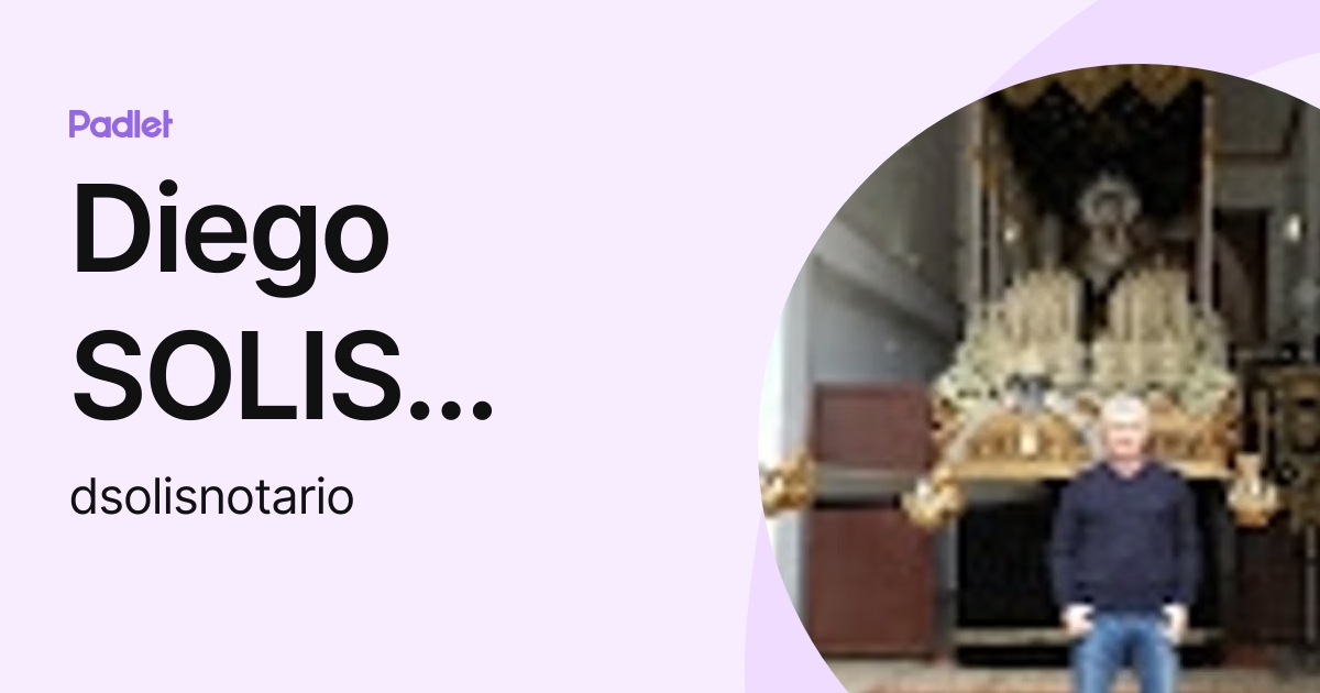 Diego SOLIS NOTARIO (dsolisnotario) profile | Padlet