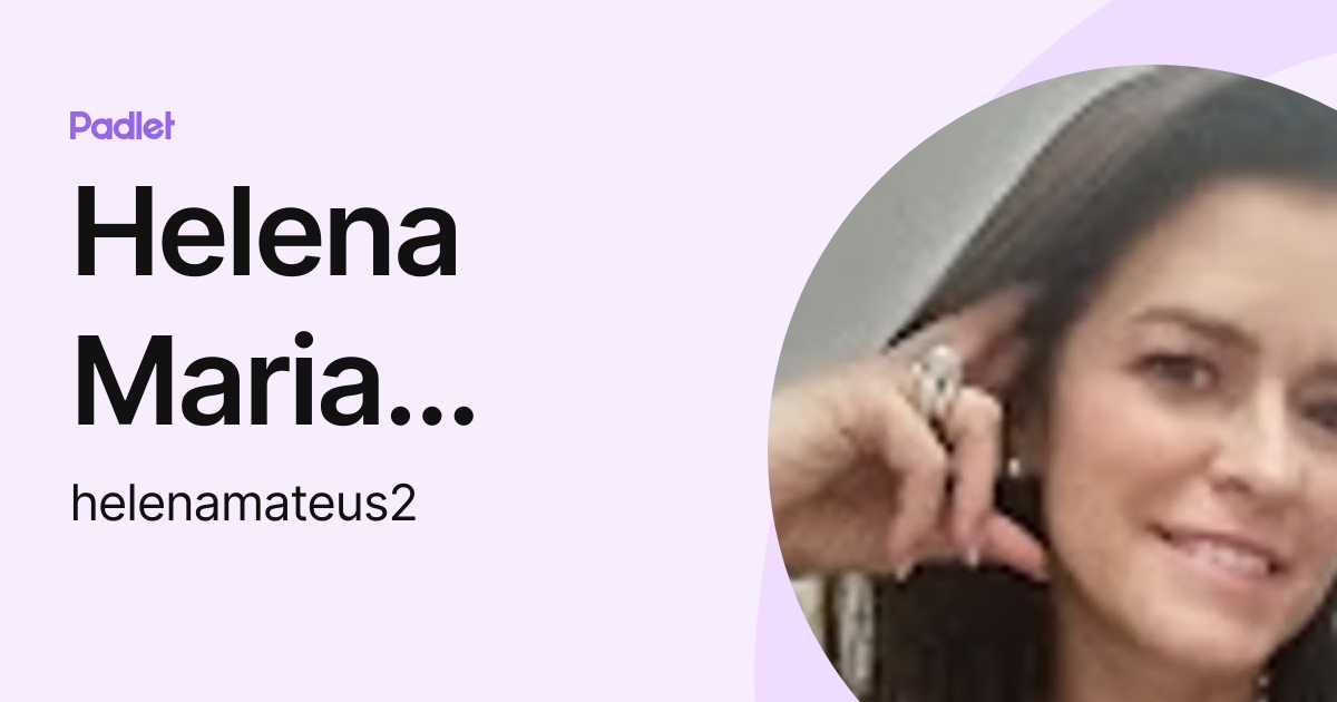 Helena Maria Martins Mateus (helenamateus2) profile | Padlet
