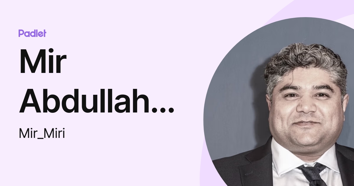 Mir Abdullah Miri (Mir_Miri) profile | Padlet