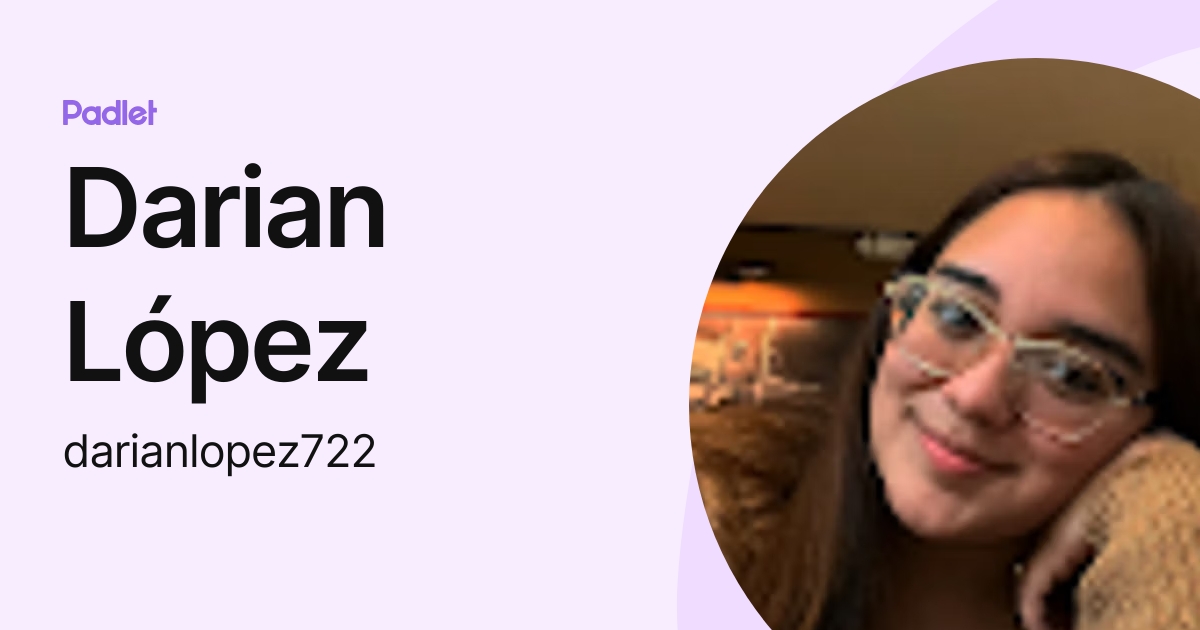 Darian López (darianlopez722) profile | Padlet