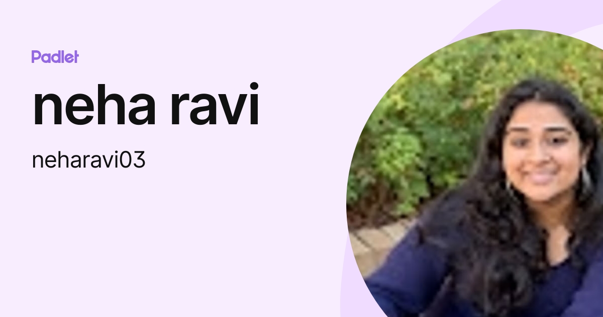 neha ravi (neharavi03) profile | Padlet