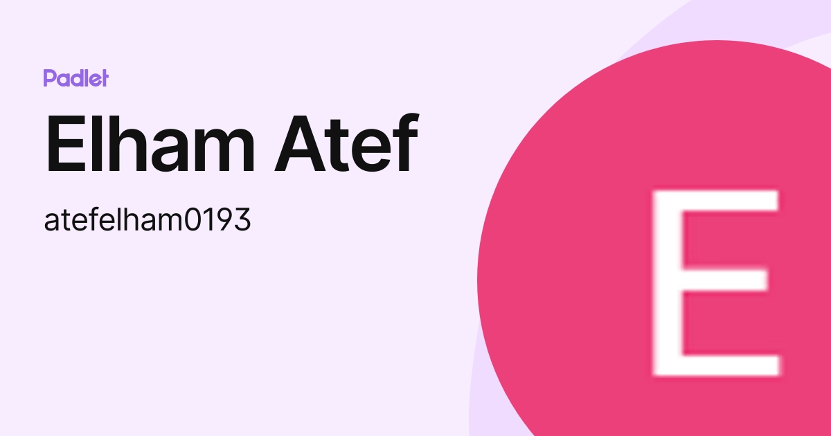 Elham Atef (atefelham0193) profile | Padlet