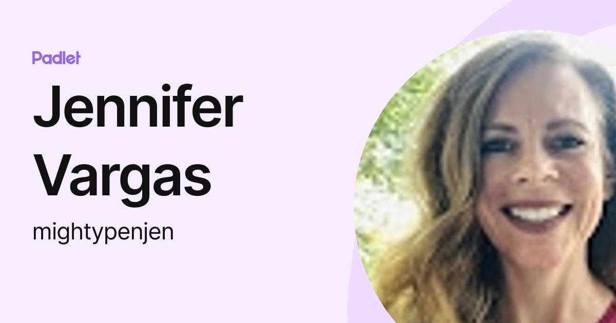 Jennifer Vargas (mightypenjen) profile | Padlet