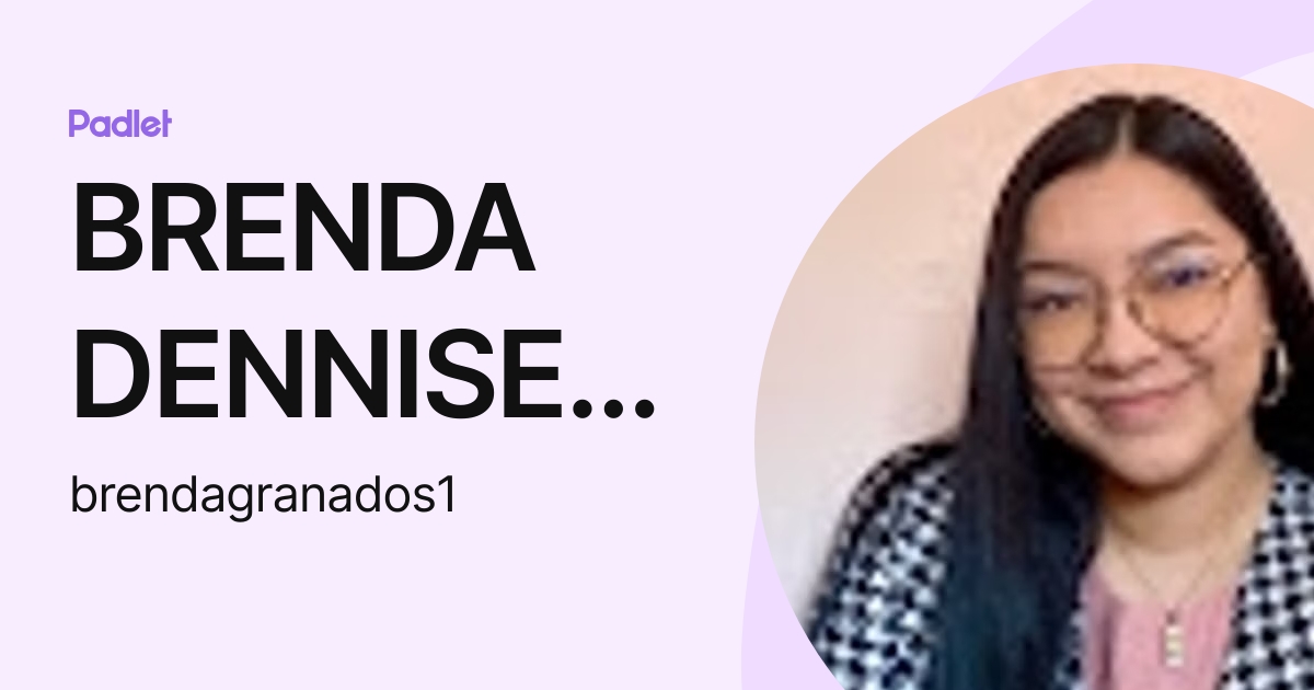 BRENDA DENNISE GRANADOS MARTINEZ (brendagranados1) profile | Padlet