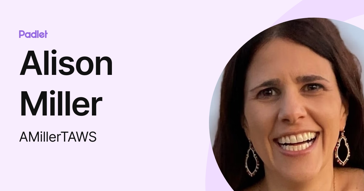 Alison Miller (AMillerTAWS) profile | Padlet