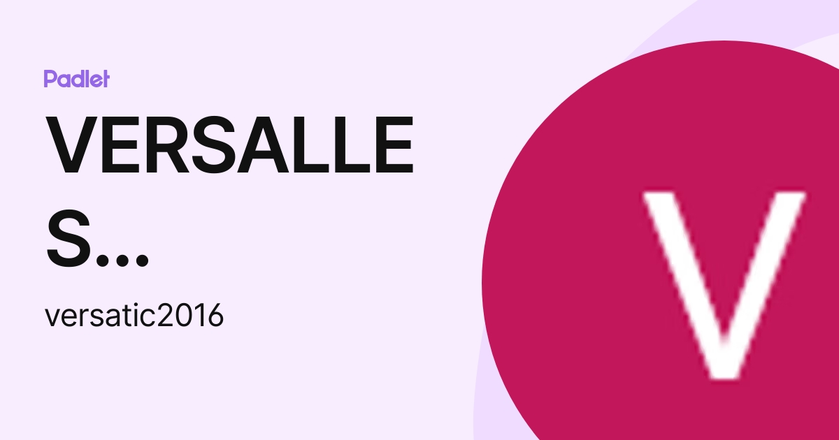 VERSALLES VERSATIC (versatic2016) profile | Padlet
