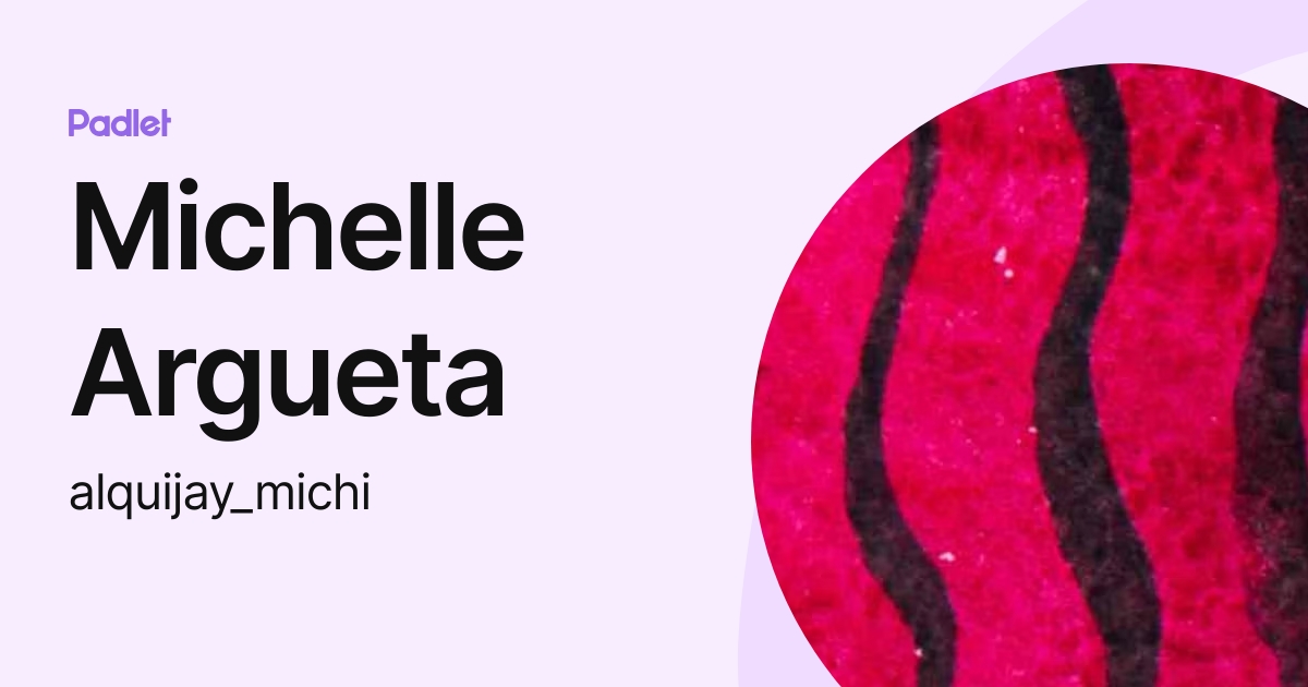 Michelle Argueta (alquijay_michi) profile | Padlet