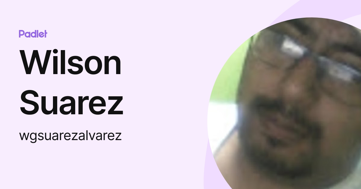 Wilson Suarez (wgsuarezalvarez) profile | Padlet