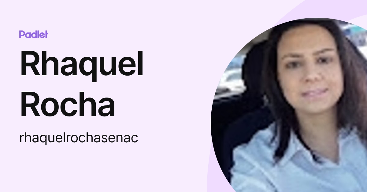 Rhaquel Rocha (rhaquelrochasenac) profile | Padlet