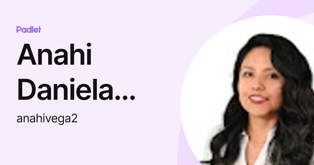 Anahi Daniela Vega Rojas (anahivega2) profile | Padlet