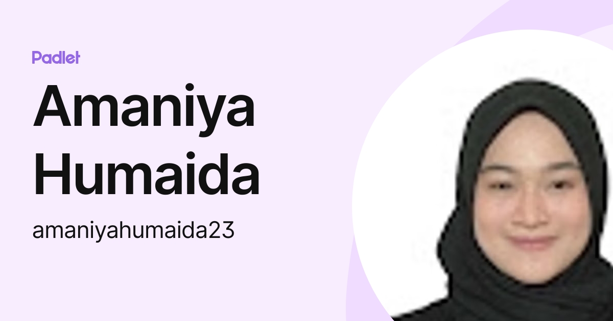 Amaniya Humaida (amaniyahumaida23) profile | Padlet