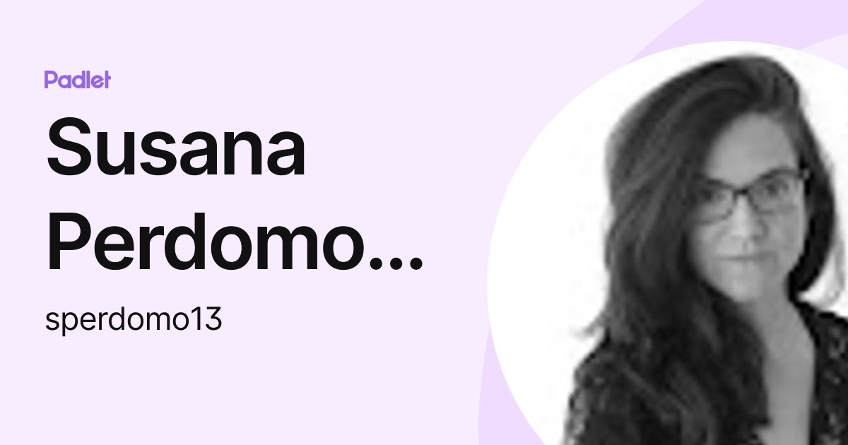 Susana Perdomo Marin (sperdomo13) profile | Padlet