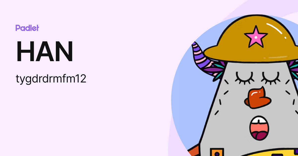 HAN (tygdrdrmfm12) profile | Padlet