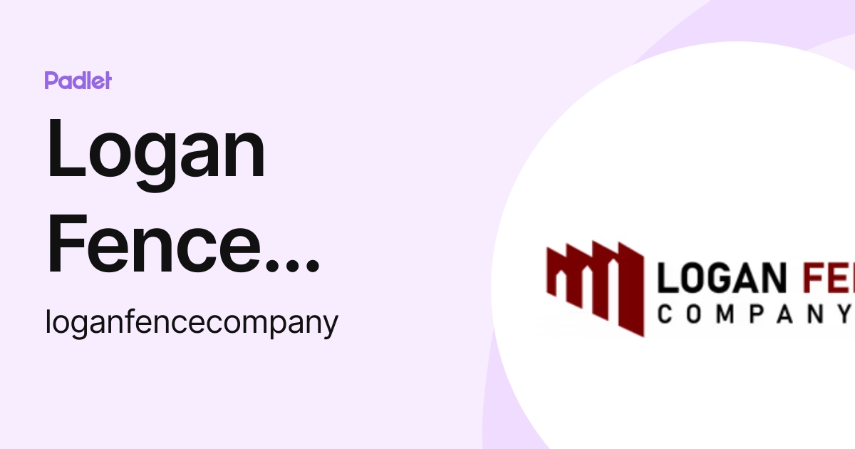 Logan Fence Company (loganfencecompany) profile | Padlet