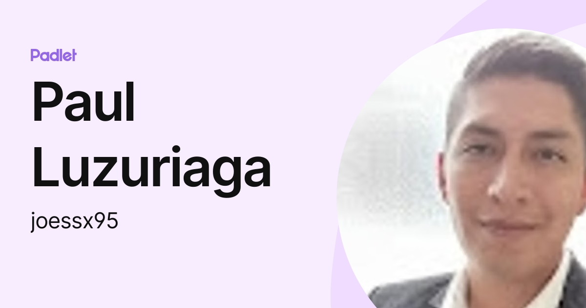 Paul Luzuriaga (joessx95) profile | Padlet