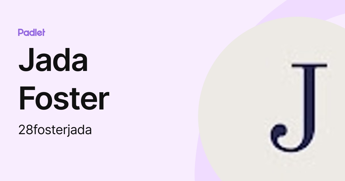 Jada Foster (28fosterjada) profile | Padlet