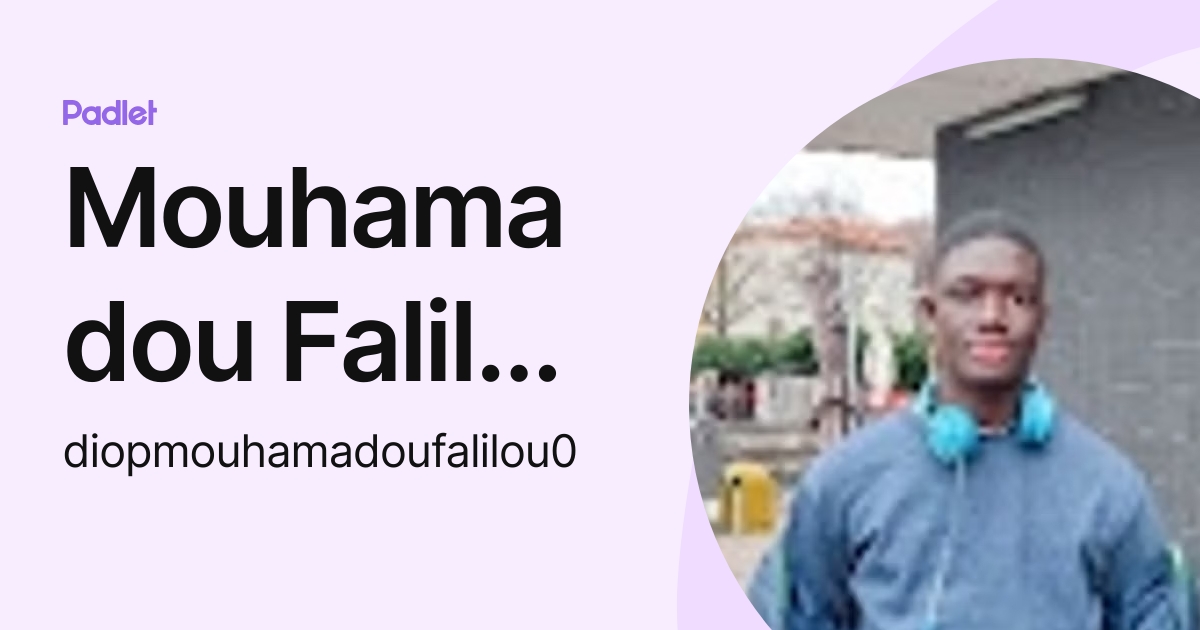 Mouhamadou Falilou Diop (diopmouhamadoufalilou0) profile | Padlet