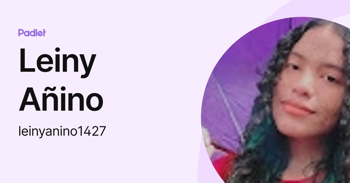 Leiny Añino (leinyanino1427) profile | Padlet