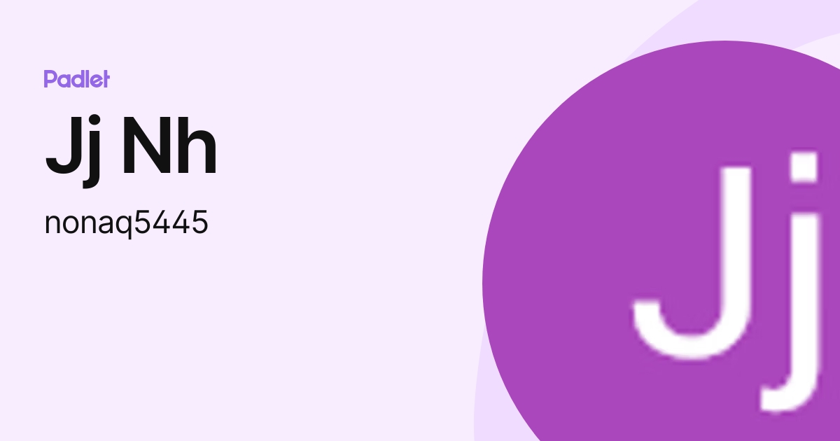 Jj Nh (nonaq5445) profile | Padlet