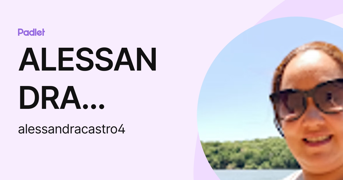 ALESSANDRA PINHEIRO DE CASTRO (alessandracastro4) profile | Padlet