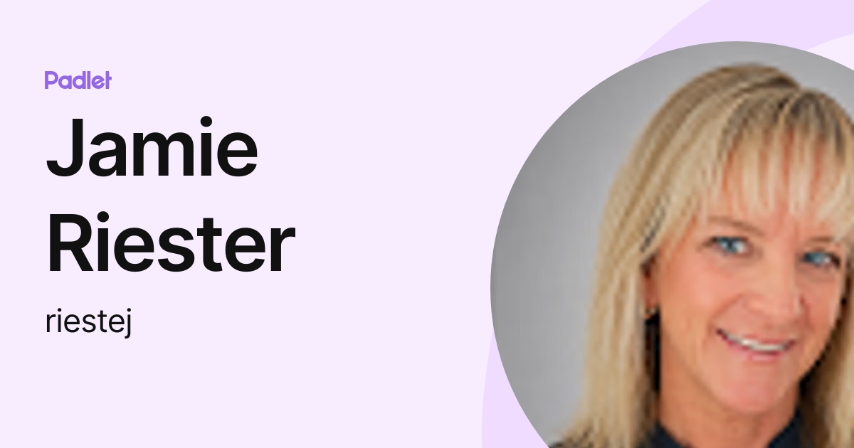 Jamie Riester (riestej) profile | Padlet