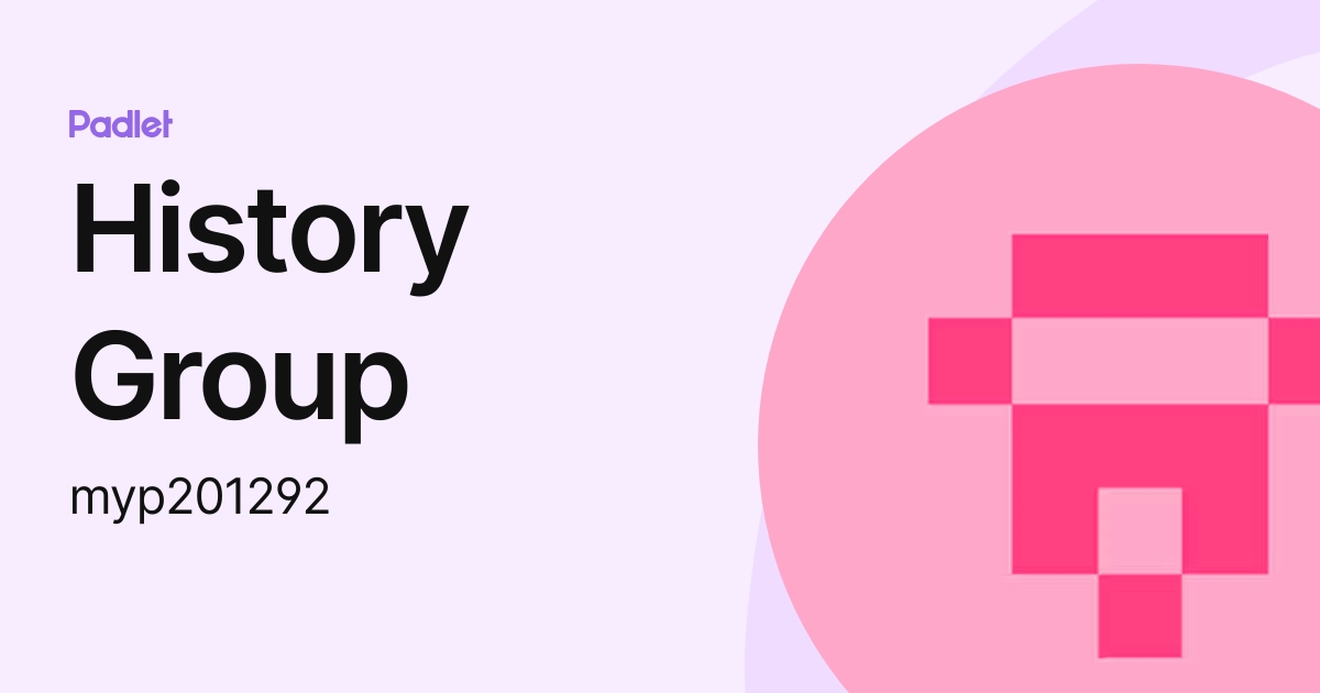 History Group (myp201292) profile | Padlet