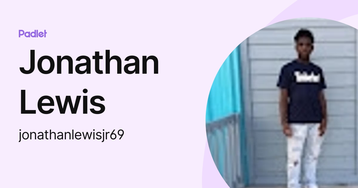 Jonathan Lewis (jonathanlewisjr69) profile | Padlet