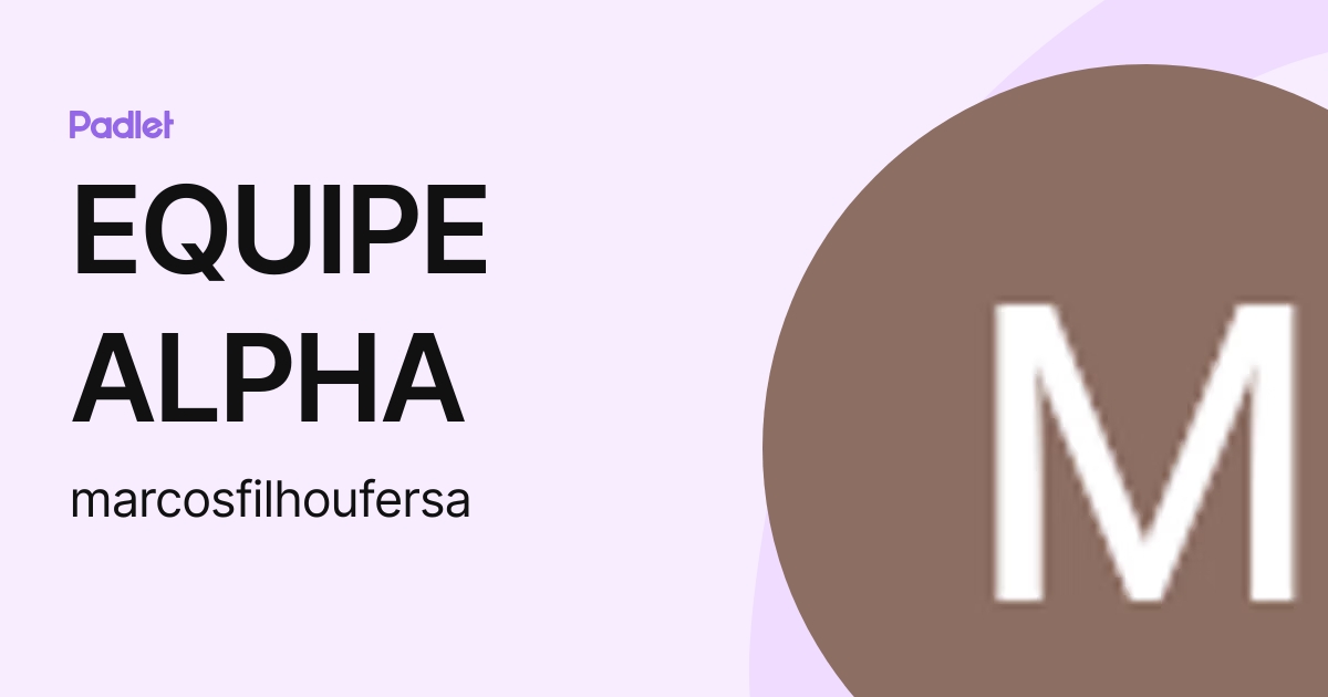 EQUIPE ALPHA (marcosfilhoufersa) profile | Padlet