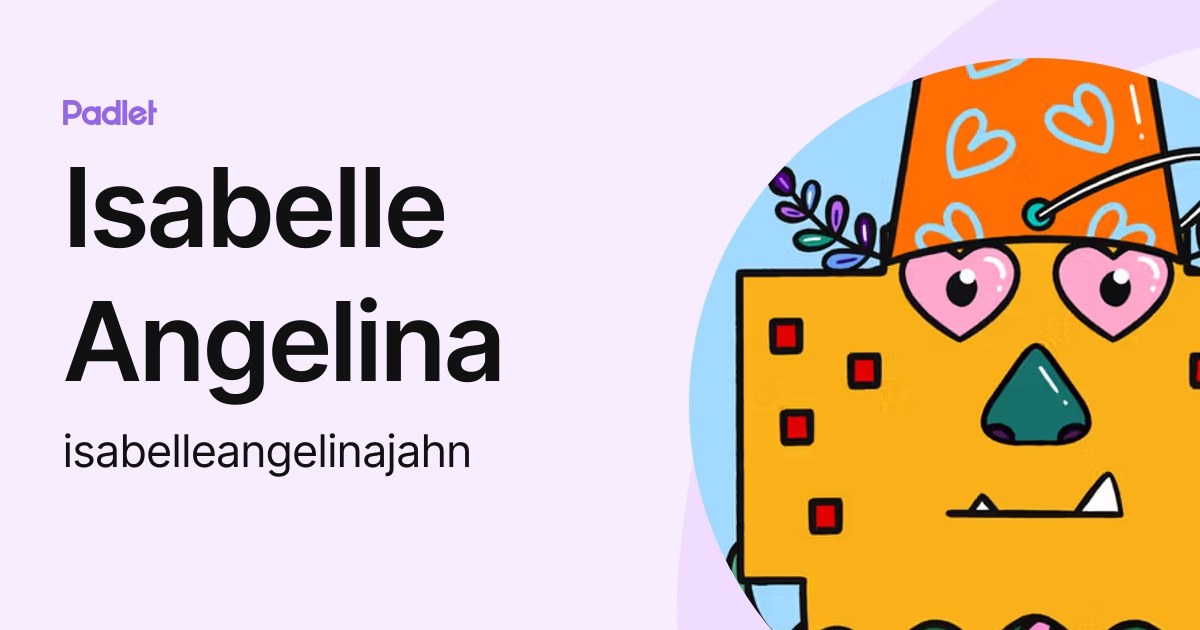 Isabelle Angelina (isabelleangelinajahn) profile | Padlet