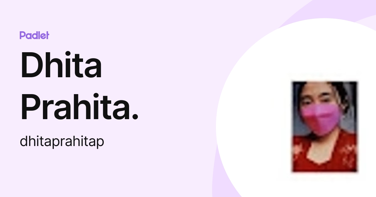 Dhita Prahita. (dhitaprahitap) profile | Padlet