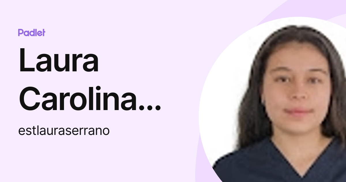 Laura Carolina Serrano Lasso (estlauraserrano) profile | Padlet