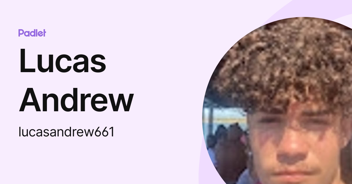 Lucas Andrew (lucasandrew661) profile | Padlet