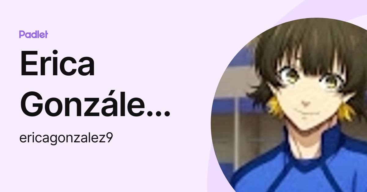 Erica González Vázquez (ericagonzalez9) profile | Padlet